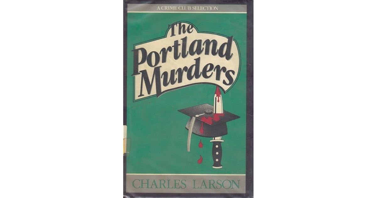 The Portland Murders (Nils-Frederick Blixen #4) by Charles Larson