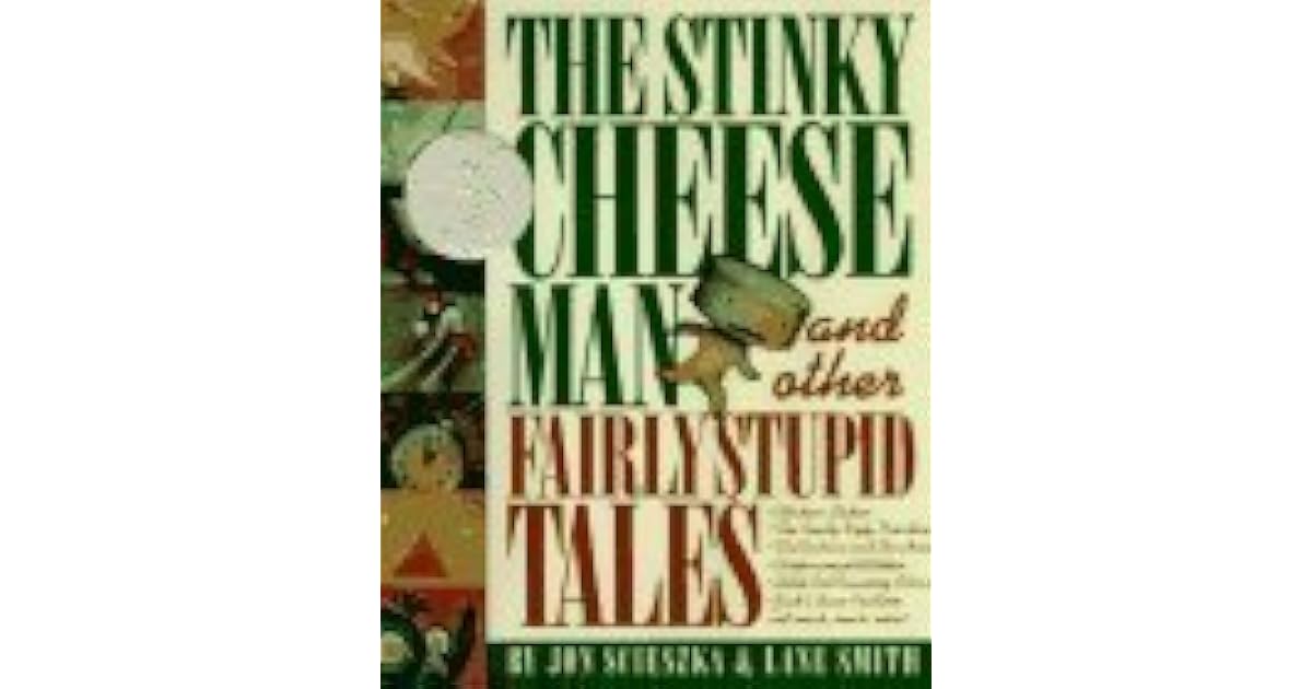 The Stinky Cheese Man and Other Fairly Stupid Tales by Jon Scieszka