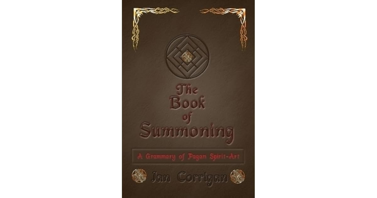 The Book of Summoning: a Grammary of Pagan Spirit-Art by Ian Corrigan