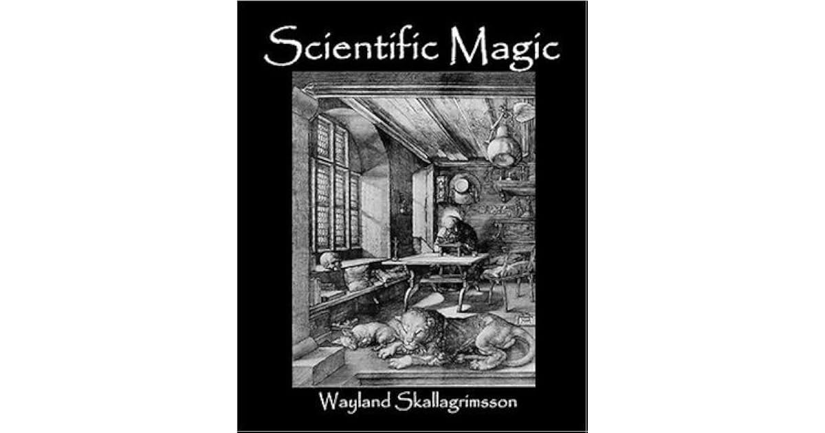 Scientific Magic by Wayland Skallagrimsson