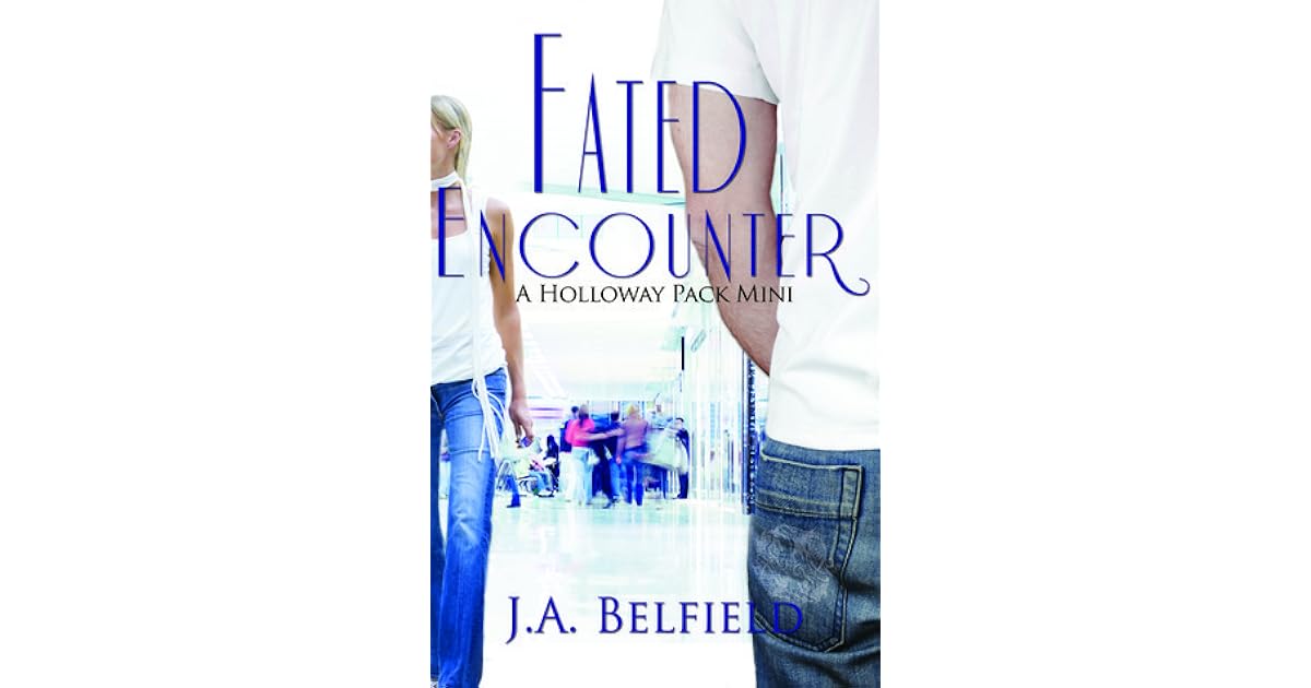 Fated Encounter (Holloway Pack, #1.1) by J.A. Belfield