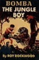 Bomba, the Jungle Boy by Roy Rockwood