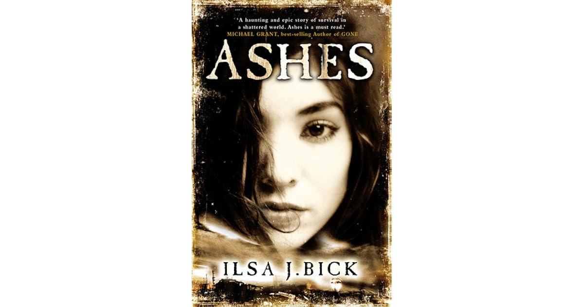 Ashes (Ashes Trilogy, #1) by Ilsa J. Bick — Reviews, Discussion ...