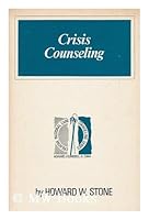 Crisis Counseling by Howard W. Stone