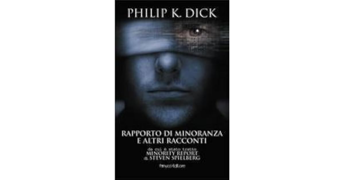 Rapporto di minoranza e altri racconti by Philip K. Dick