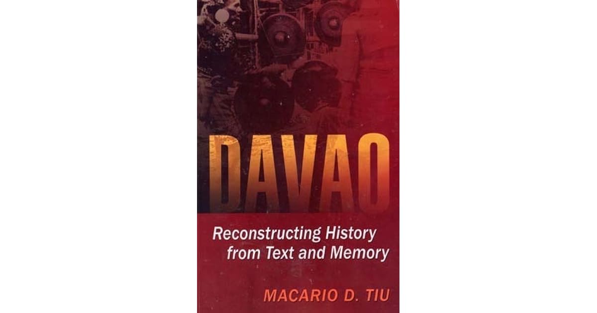 Davao: Reconstructing History from Text and Memory by Macario D. Tiu