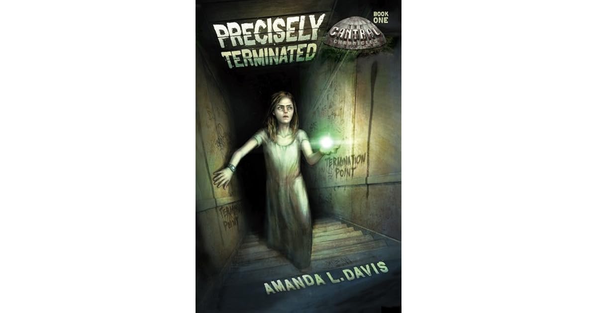 Precisely Terminated (Cantral Chronicles, #1) by Amanda L. Davis