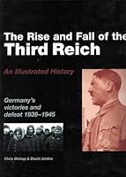 The Rise and Fall of the Third Reich, an Illustrated History, Germany's ...