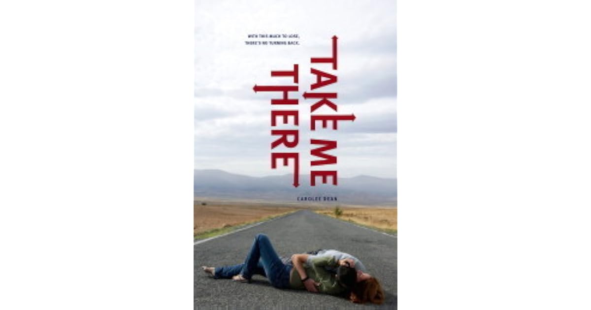 Take Me There by Carolee Dean