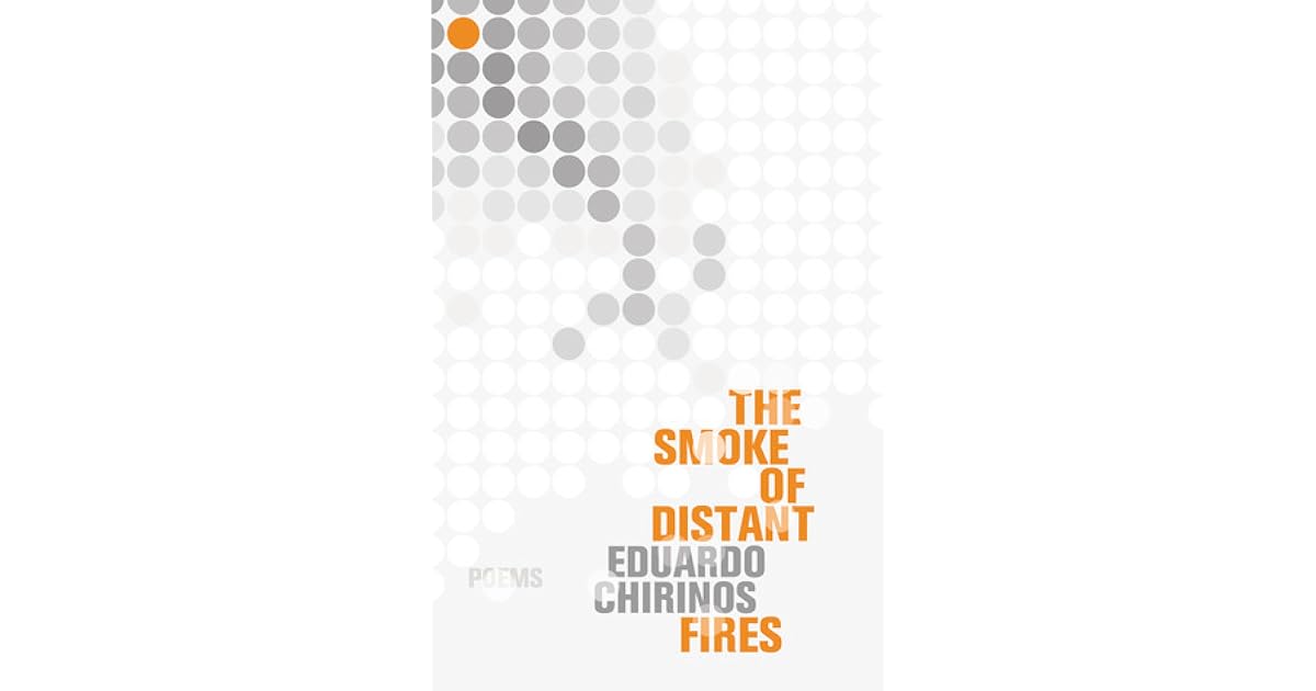 The Smoke of Distant Fires by Eduardo Chirinos