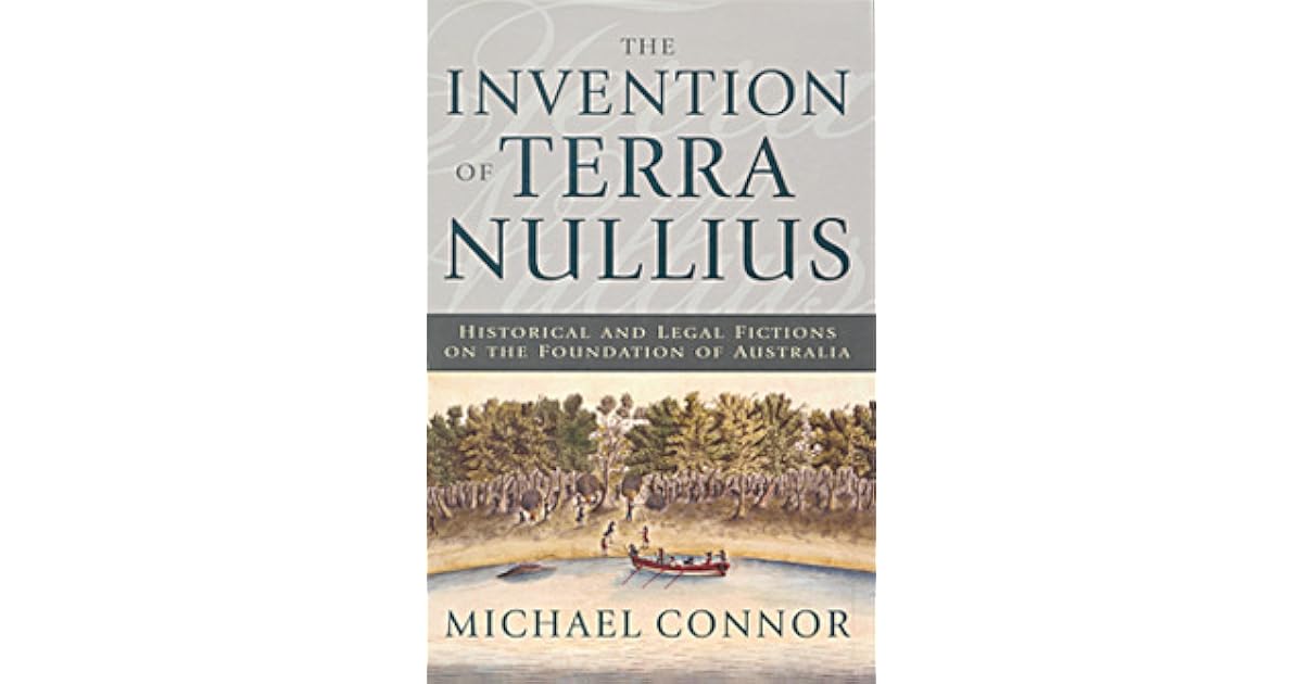 The Invention of Terra Nullius: Historical and Legal Fictions on the ...
