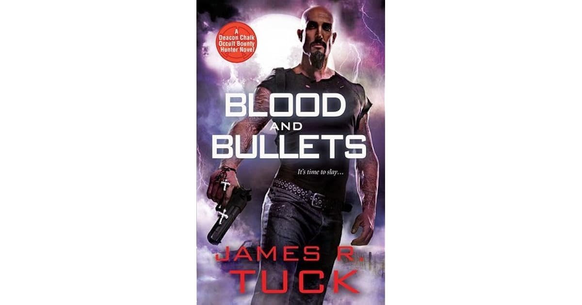 Blood and Bullets by James R. Tuck