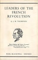 Leaders of the French Revolution by J.M. Thompson