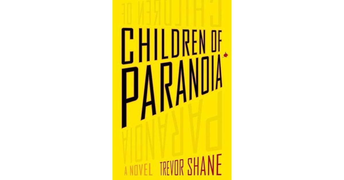 Children of Paranoia (Children of Paranoia, #1) by Trevor Shane
