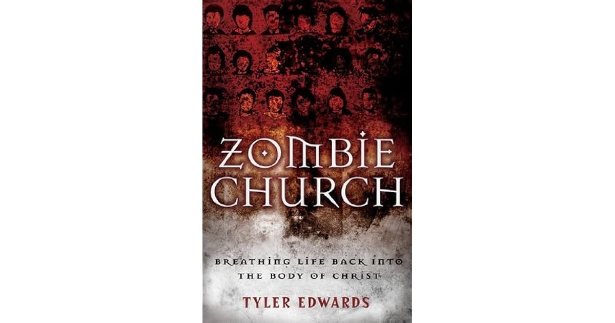 Zombie Church: Breathing Life Back Into the Body of Christ by Tyler Edwards