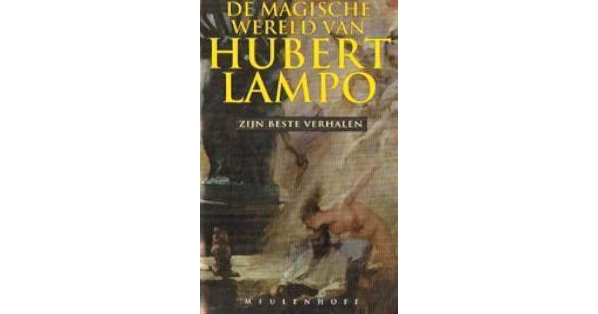 De magische wereld van Hubert Lampo: Zijn beste verhalen by Hubert Lampo