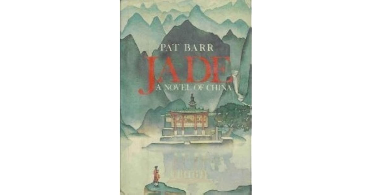 Jade: A Novel of China by Pat Barr