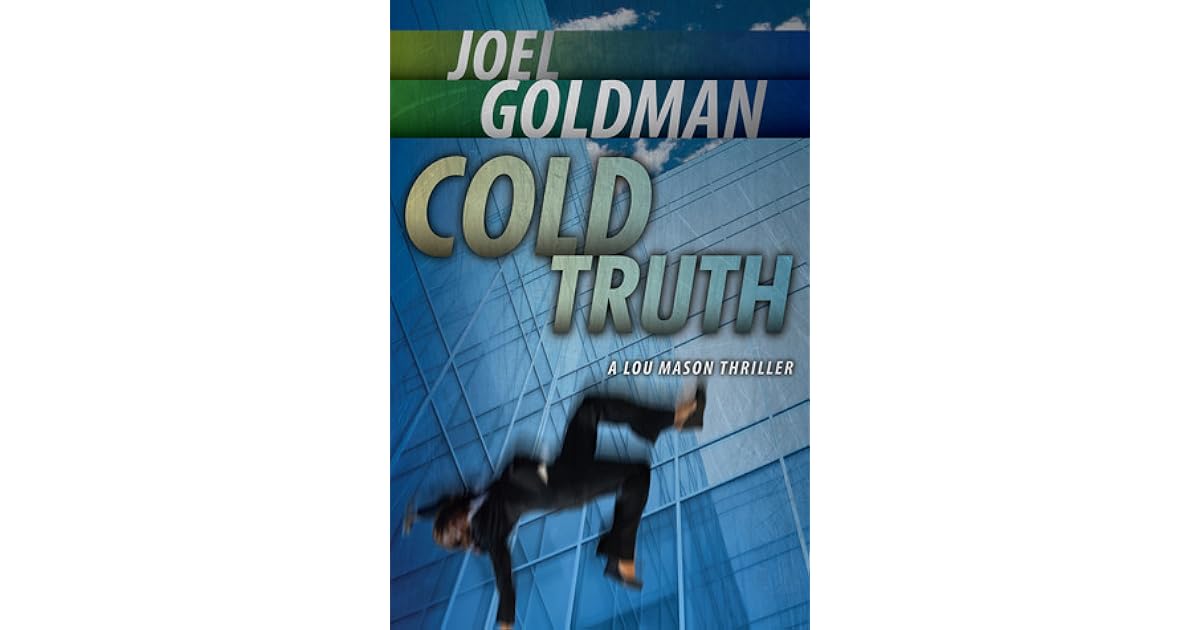 Cold Truth (Lou Mason Mystery, #3) by Joel Goldman