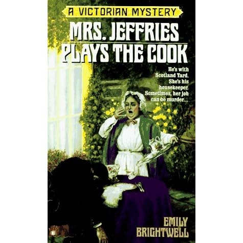 Mrs. Jeffries Plays the Cook (Mrs. Jeffries, #7) by Emily Brightwell ...