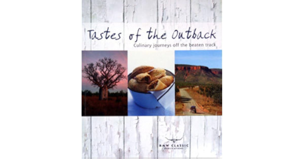 Tastes of the outback : culinary journeys off the beaten track by ...
