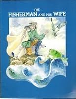 The Fisherman & His Wife by Jacob Grimm