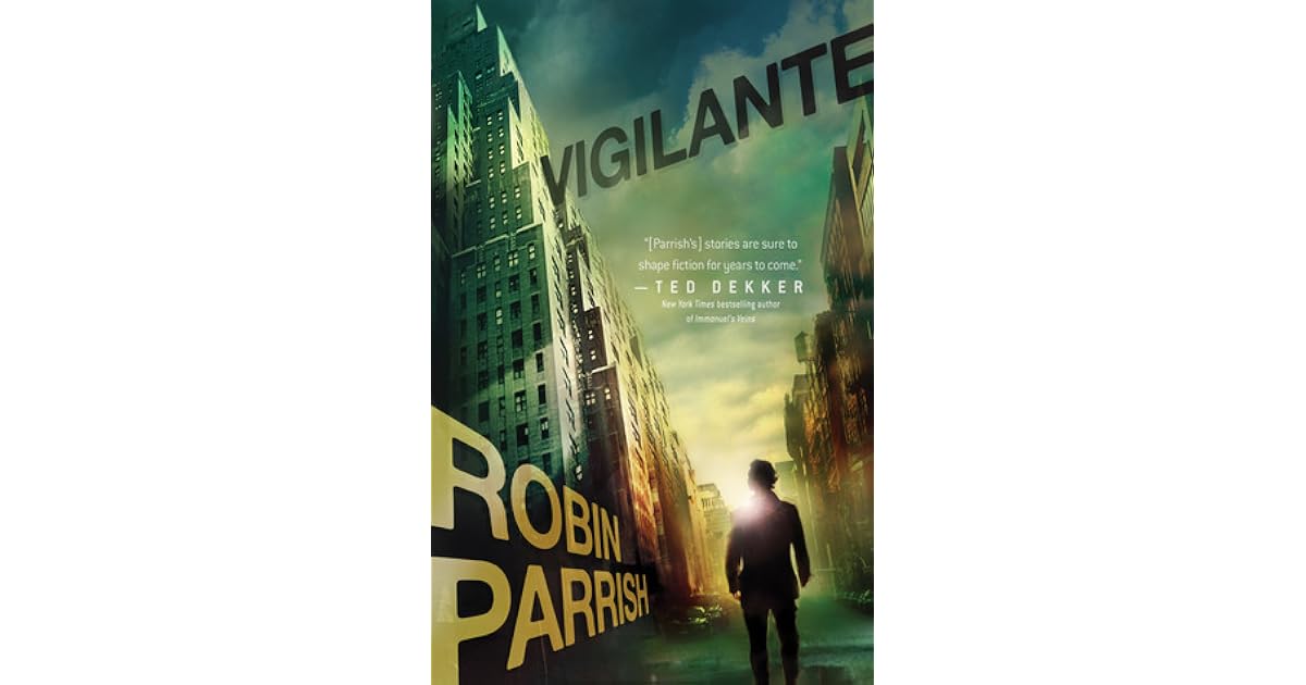 Vigilante (Dangerous Times, #3) by Robin Parrish