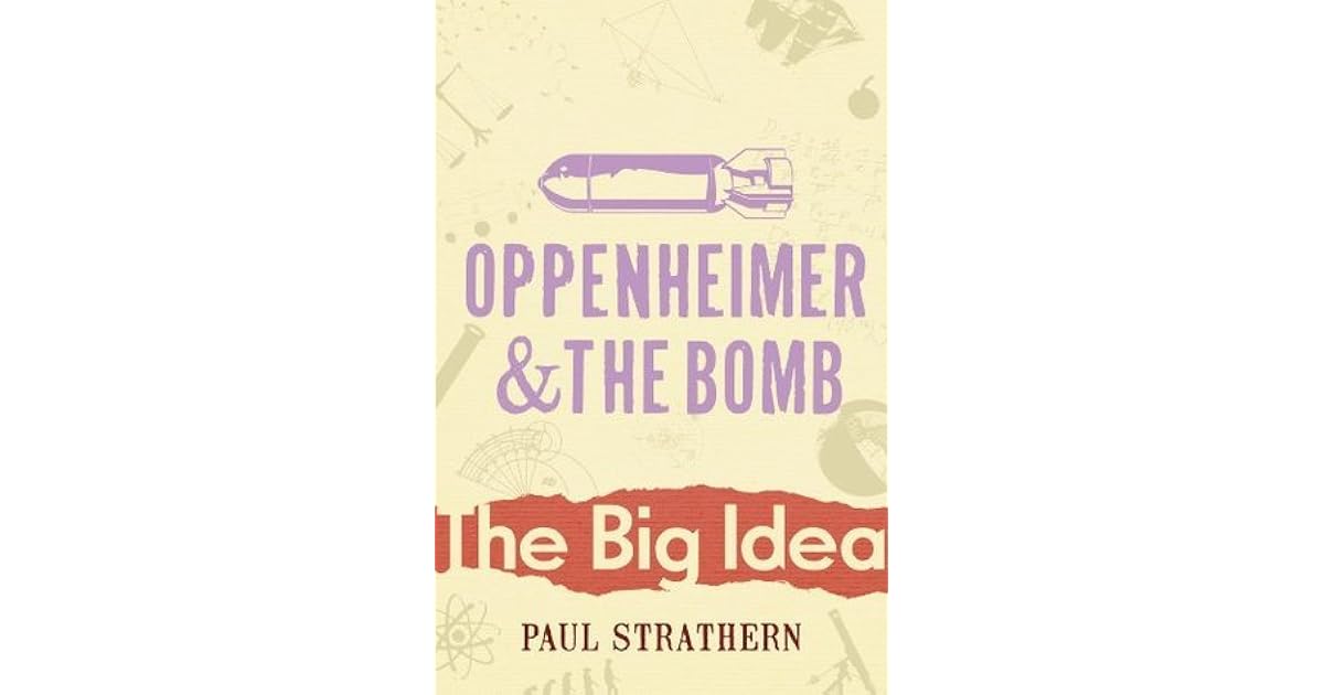 Oppenheimer And The Bomb by Paul Strathern