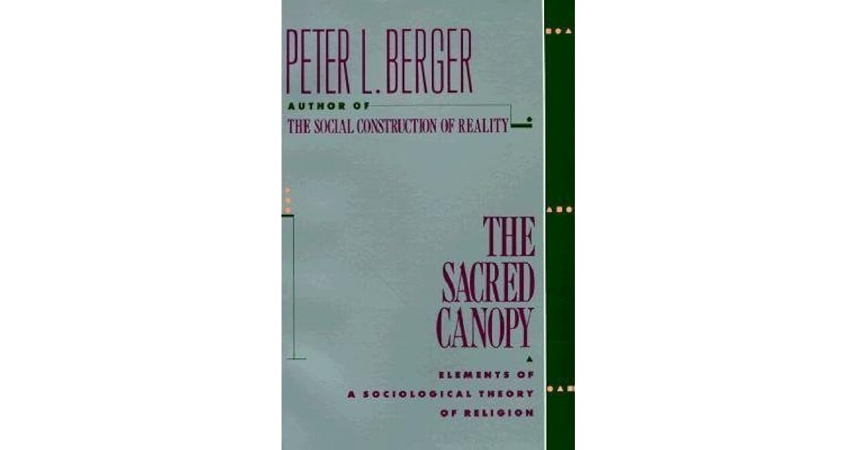 The Sacred Canopy: Elements of a Sociological Theory of Religion by ...