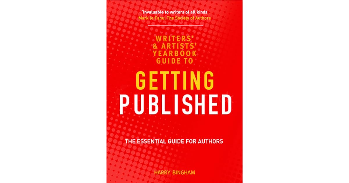 The Writers' and Artists' Yearbook Guide to Getting Published: The ...