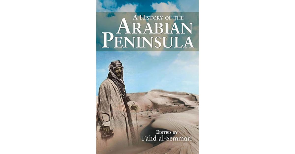 A History of the Arabian Peninsula by Fahd al-Semmari