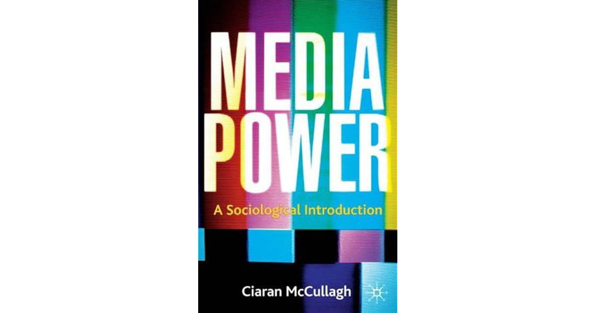 Media Power: A Sociological Introduction by Ciaran McCullagh