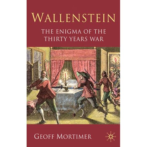 Wallenstein: The Enigma of the Thirty Years War by Geoff Mortimer ...