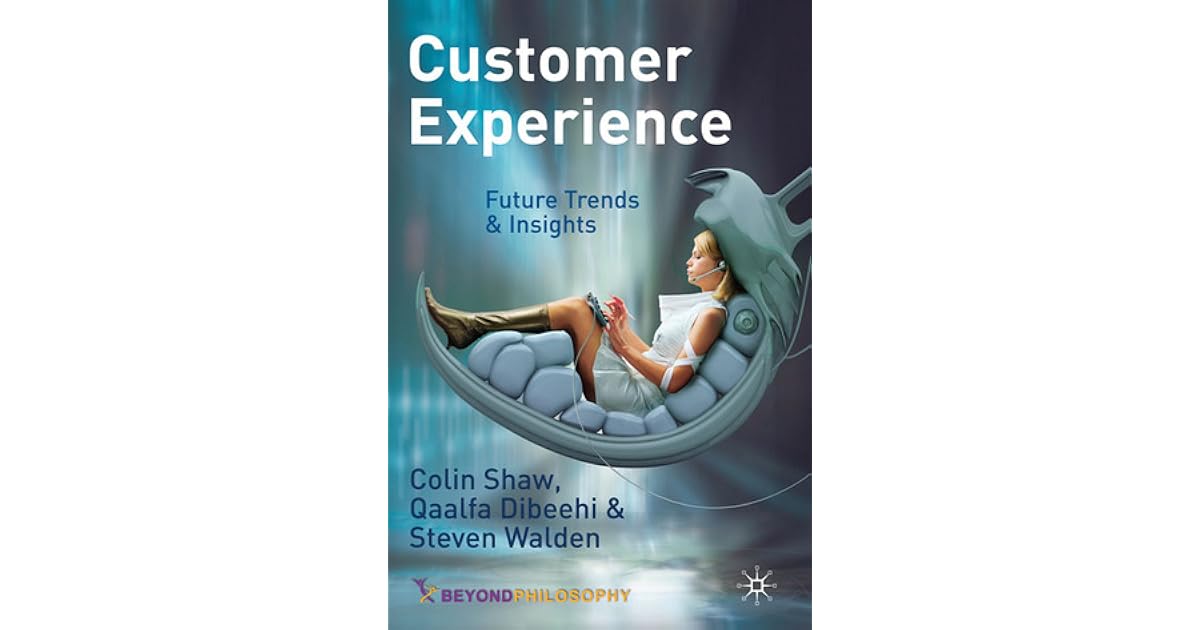 Customer Experience: Future Trends and Insights by Colin Shaw