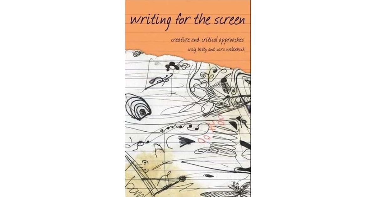 Writing for the Screen: Creative and Critical Approaches by Craig Batty