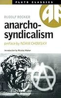 Anarcho-Syndicalism: Theory and Practice by Rudolf Rocker