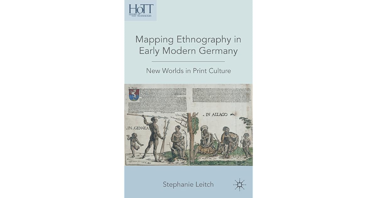 Mapping Ethnography in Early Modern Germany: New Worlds in Print ...