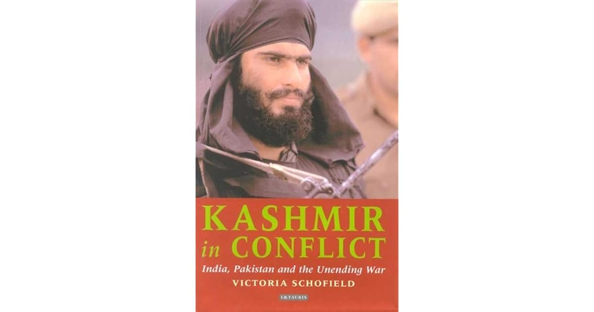 Kashmir in Conflict: India, Pakistan and the Unending War by Victoria ...