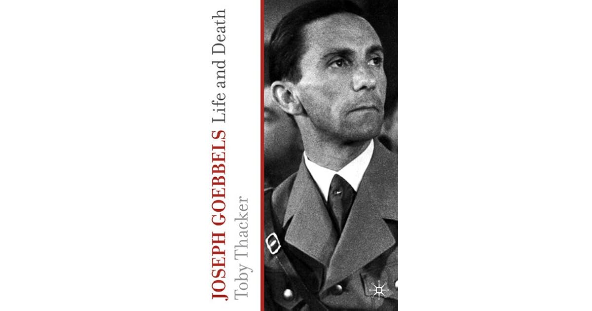 Joseph Goebbels: Life and Death by Toby Thacker