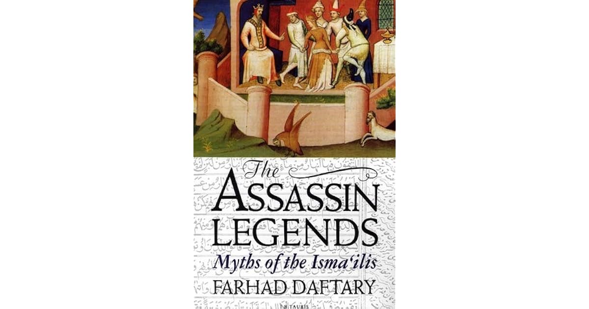 The Assassin Legends: Myths of the Isma'ilis by Farhad Daftary