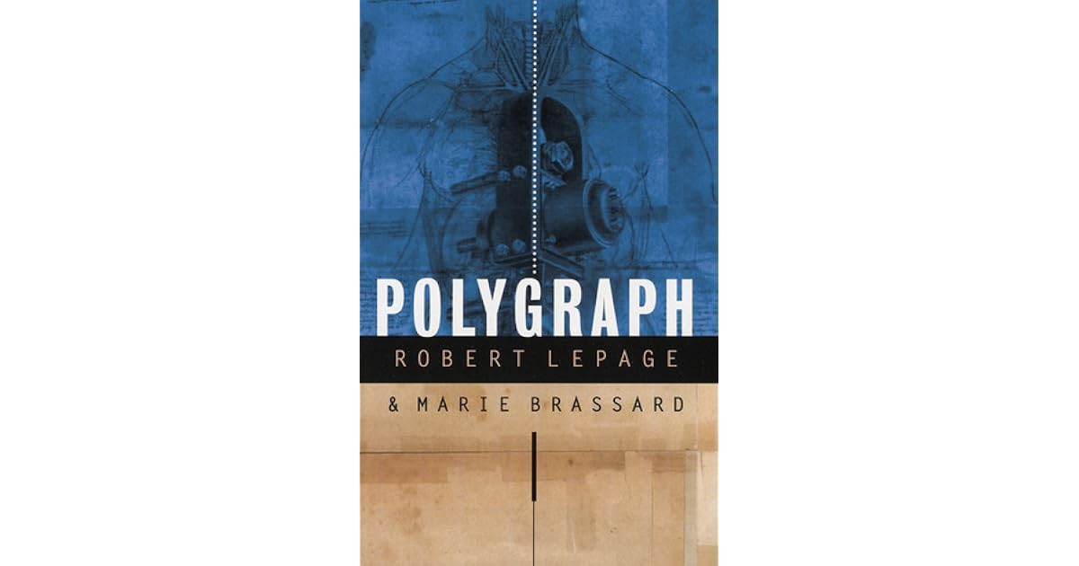 Polygraph by Robert Lepage