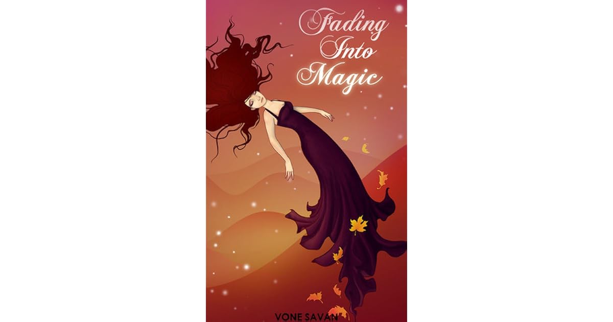 Fading Into Magic (Fading Into Magic, #1) by Vone Savan