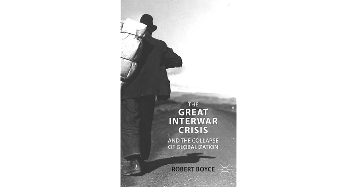 The Great Interwar Crisis and the Collapse of Globalization by Robert W ...