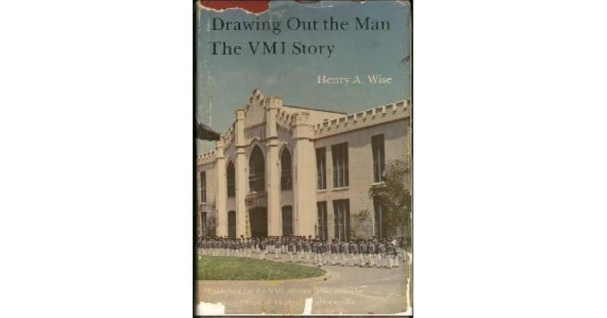 Drawing Out the Man: The VMI Story by Henry A. Wise