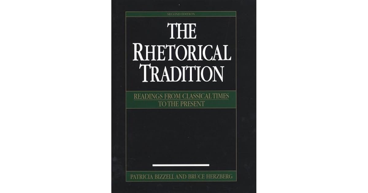 The Rhetorical Tradition: Readings from Classical Times to the Present ...