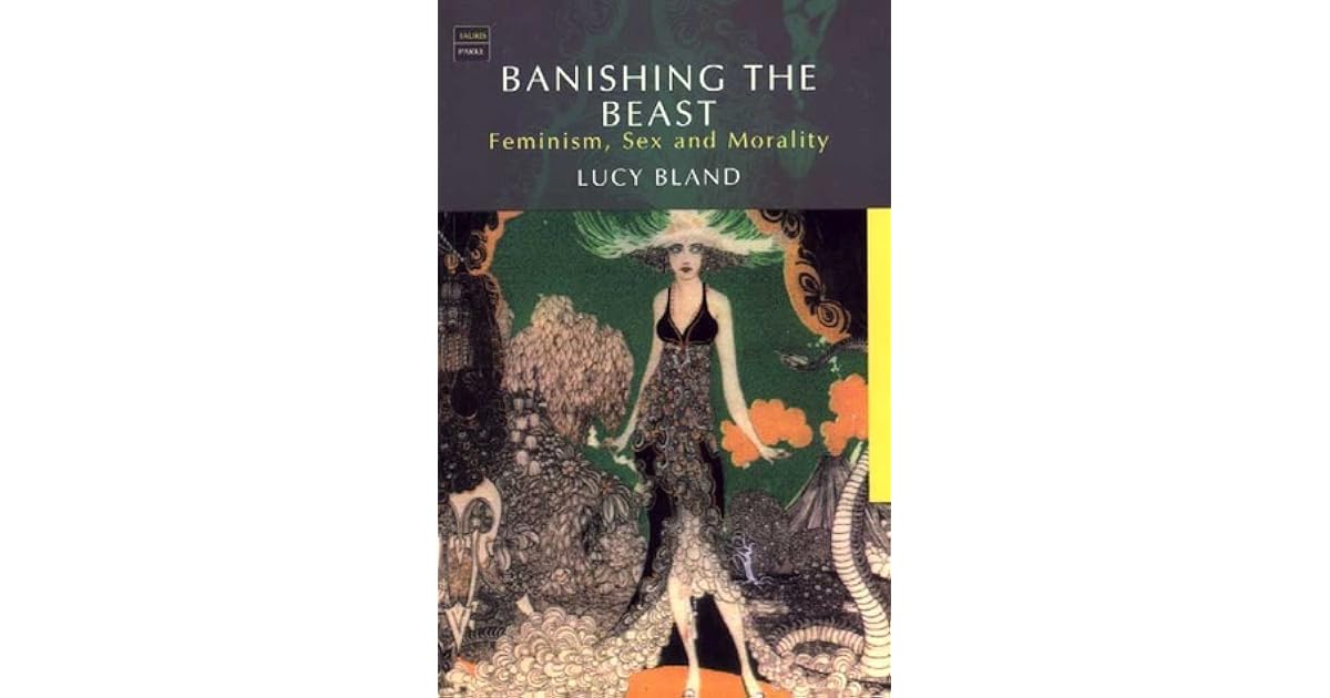 Banishing the Beast: Feminism, Sex and Morality by Lucy Bland