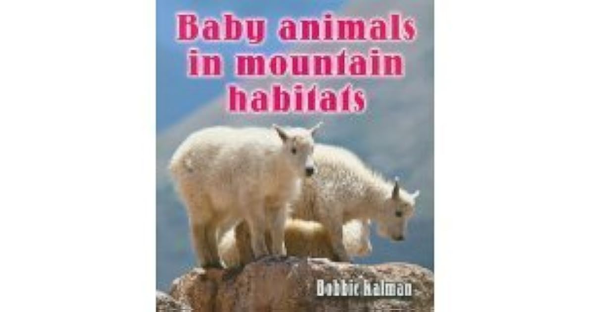 Baby Animals in Mountain Habitats by Bobbie Kalman