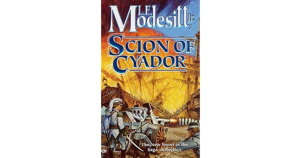 Scion of Cyador (The Saga of Recluce, #11) by L.E. Modesitt Jr.