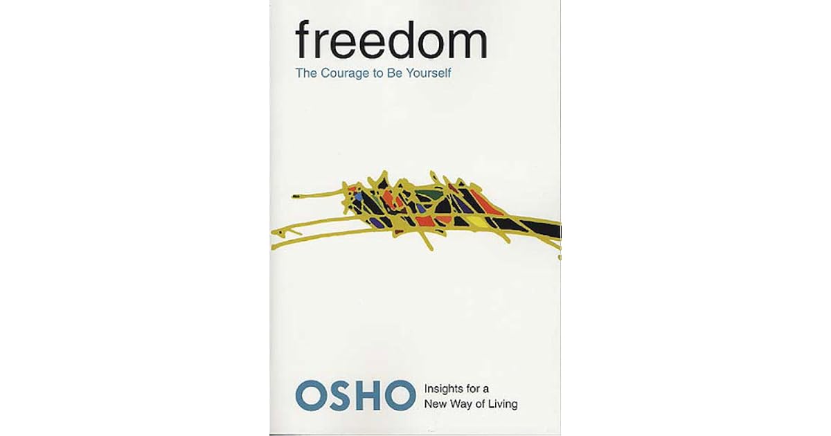 Freedom: The Courage to Be Yourself by Osho