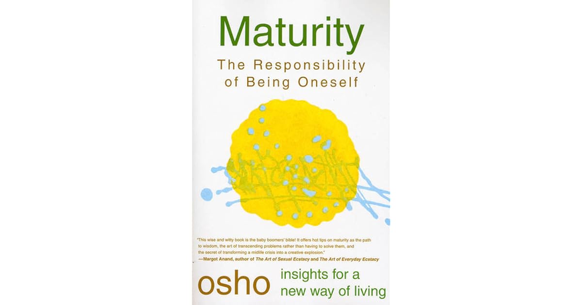 Maturity: The Responsibility of Being Oneself by Osho