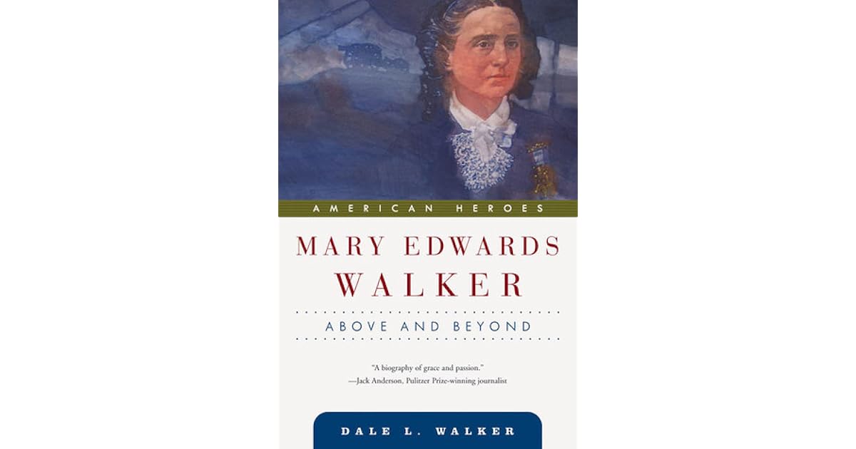 Mary Edwards Walker: Above and Beyond by Dale L. Walker